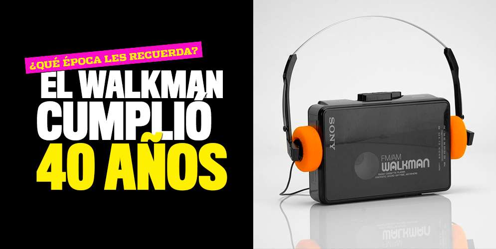 Los 40 años del Walkman