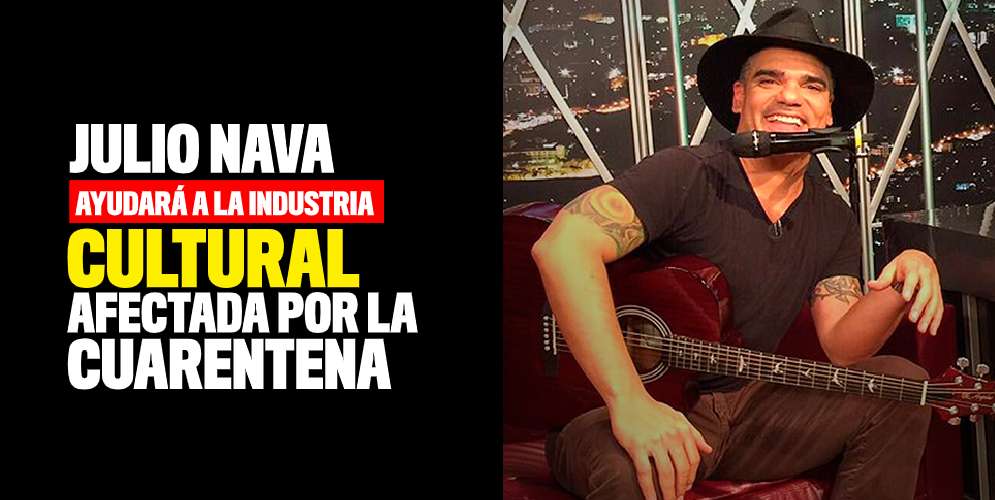 Julio Nava dará concierto virtual para ayudar a la industria cultural