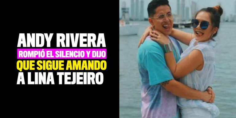 Andy Rivera rompió el silencio y dijo que sigue amando a Lina Tejeiro