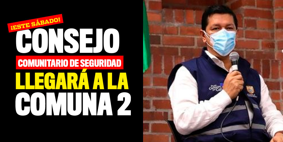 Consejo comunitario de seguridad llega a la comuna 2 este sábado