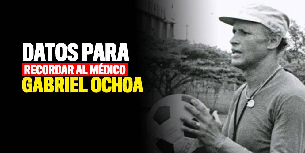 Los datos para recordar al Médico Gabriel Ochoa Uribe