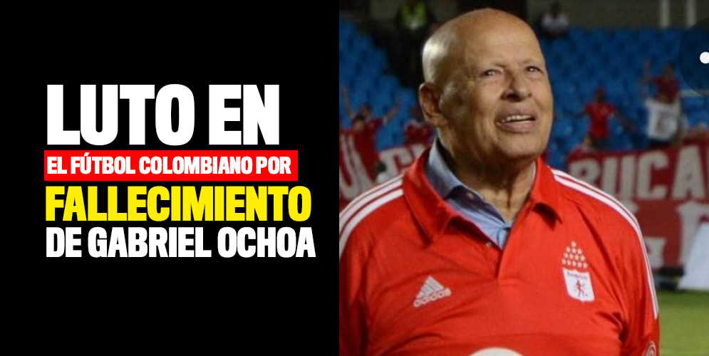 Luto en el fútbol colombiano por la muerte de Gabriel Ochoa