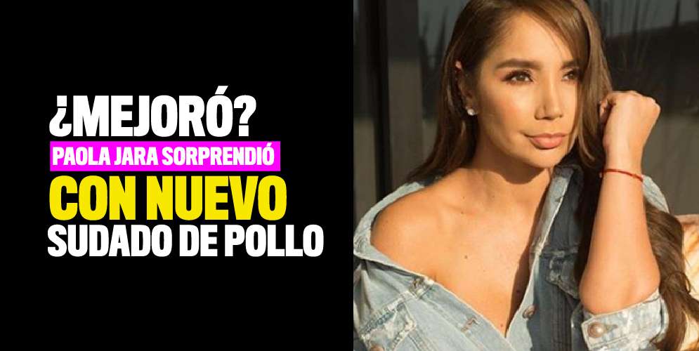 Paola Jara sorprendió con un nuevo sudado de pollo
