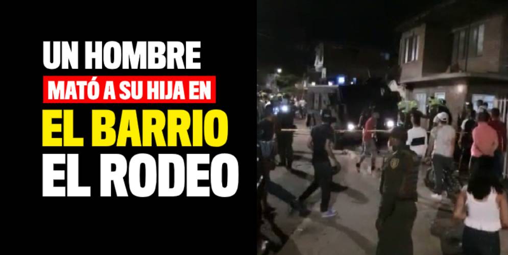 Un hombre mató a su hija en el barrio El Rodeo de Cali