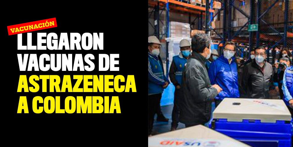 Llegaron 912 mil vacunas de AstraZeneca a Colombia