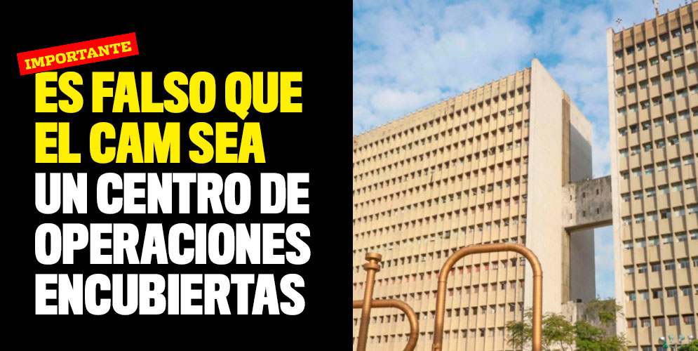 Es falso que el CAM sea un centro de operaciones encubiertas