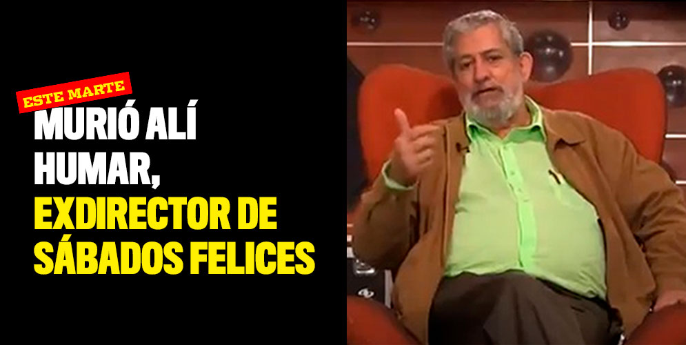 Murió Alí Humar, exdirector de Sábados Felices