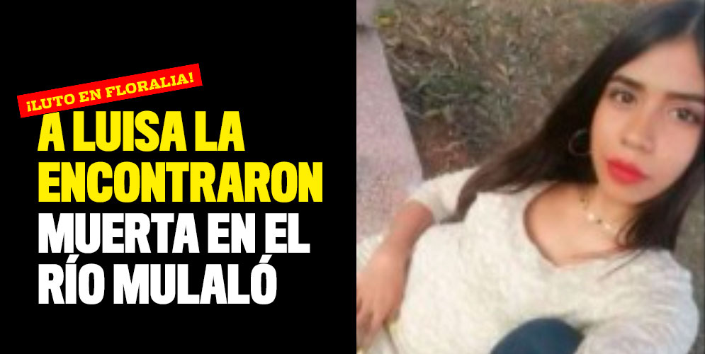 A Luisa Camacho la encontraron muerta en el río Mulaló