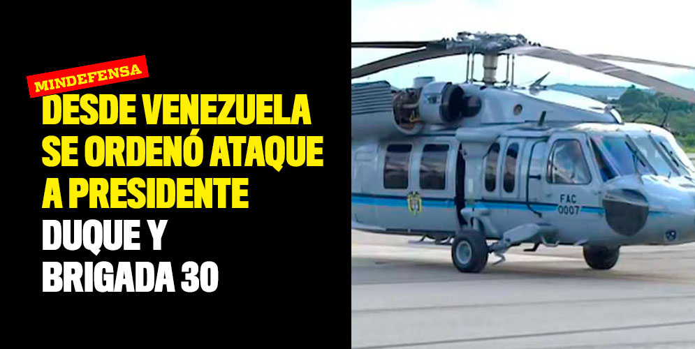 Desde Venezuela se ordenó ataque a Presidente Duque y Brigada 30