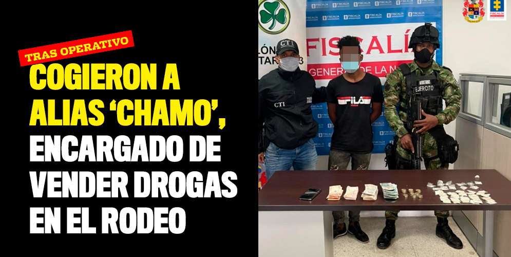 Cogieron a alias 'Chamo', encargado de vender drogas en El Rodeo
