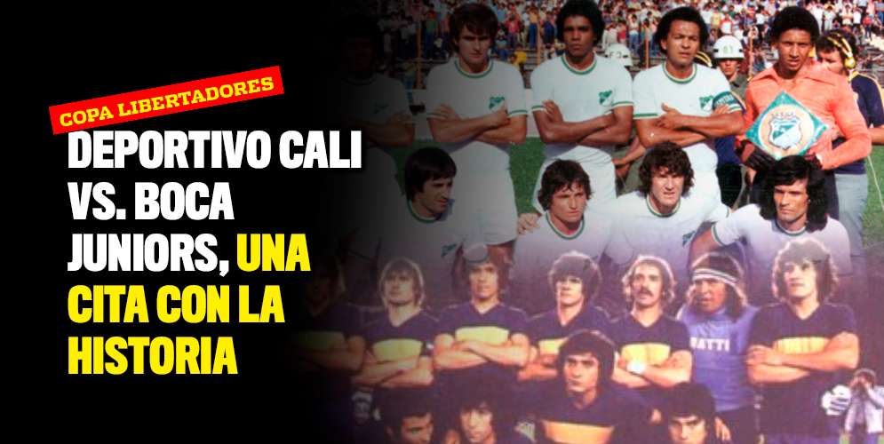 Deportivo Cali vs. Boca Juniors, una cita con la historia