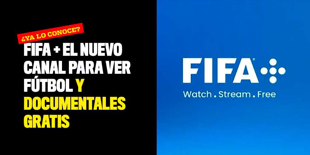 FIFA + el nuevo canal para ver fútbol y documentales gratis