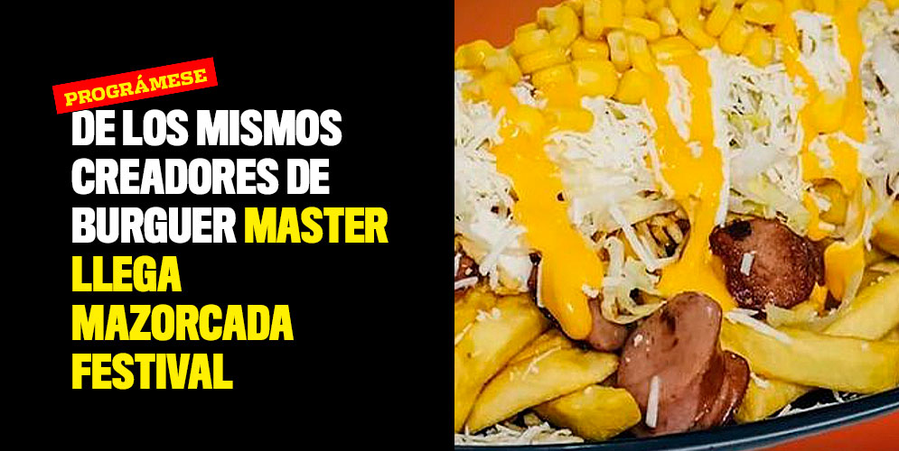 De los mismos creadores de Burguer Master llega Mazorcada Festival