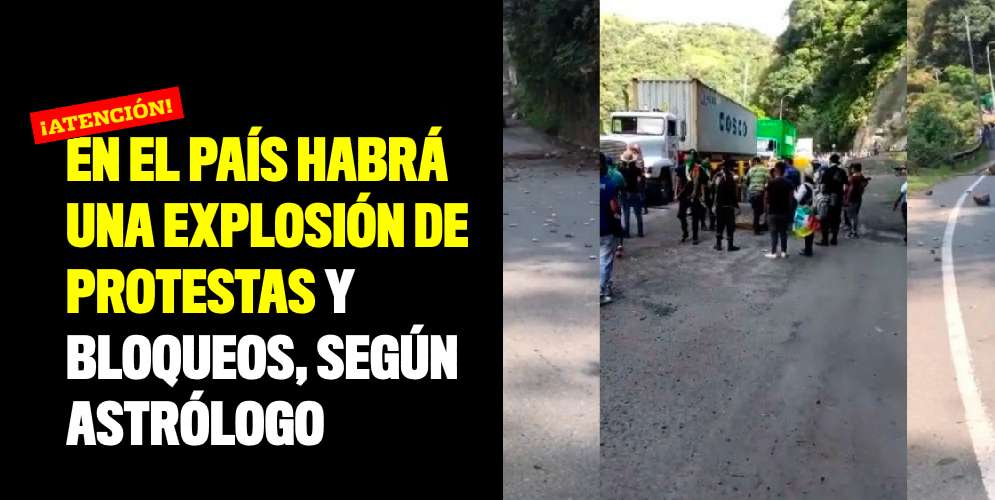 En el país habrá una explosión de protestas y bloqueos, según astrólogo