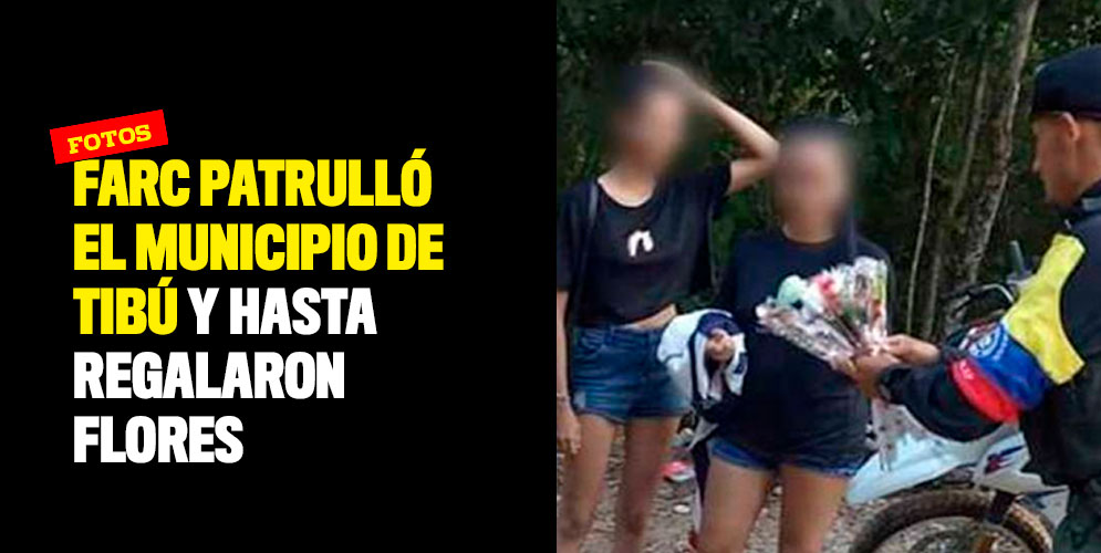 VIDEO: Farc patrulló el municipio de Tibú y hasta regalaron flores