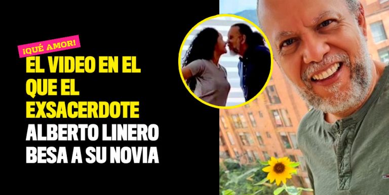 El video en el que el exsacerdote Alberto Linero besa a su novia
